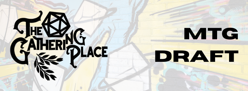 MTG Drafts at TGP in 2026 - The Gathering Place Games: NC's Premier ...